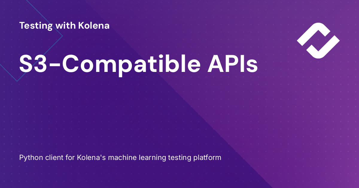S3 Compatible Apis · Testing With Kolena